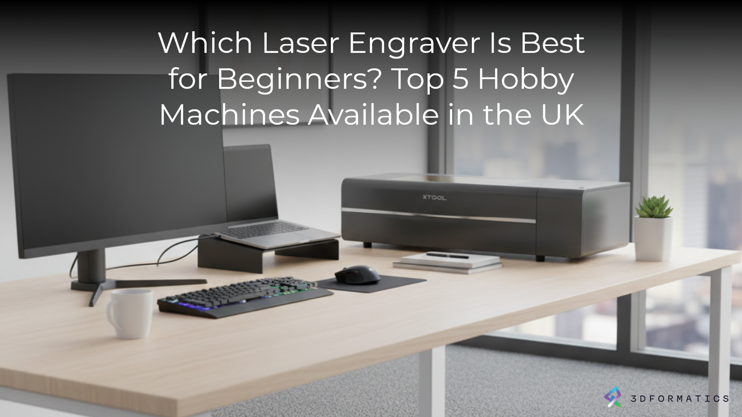 Best Beginner Laser Engravers in the UK | Top 5 Hobby Models – 3D Formatics